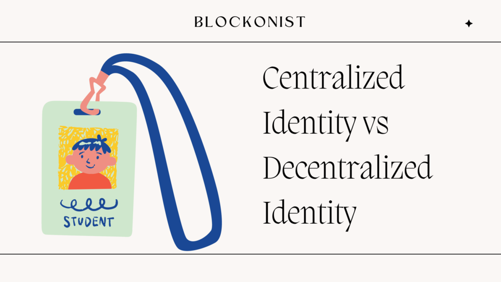 Centralized Identity vs Decentralized Identity: A Guide - Blockonist